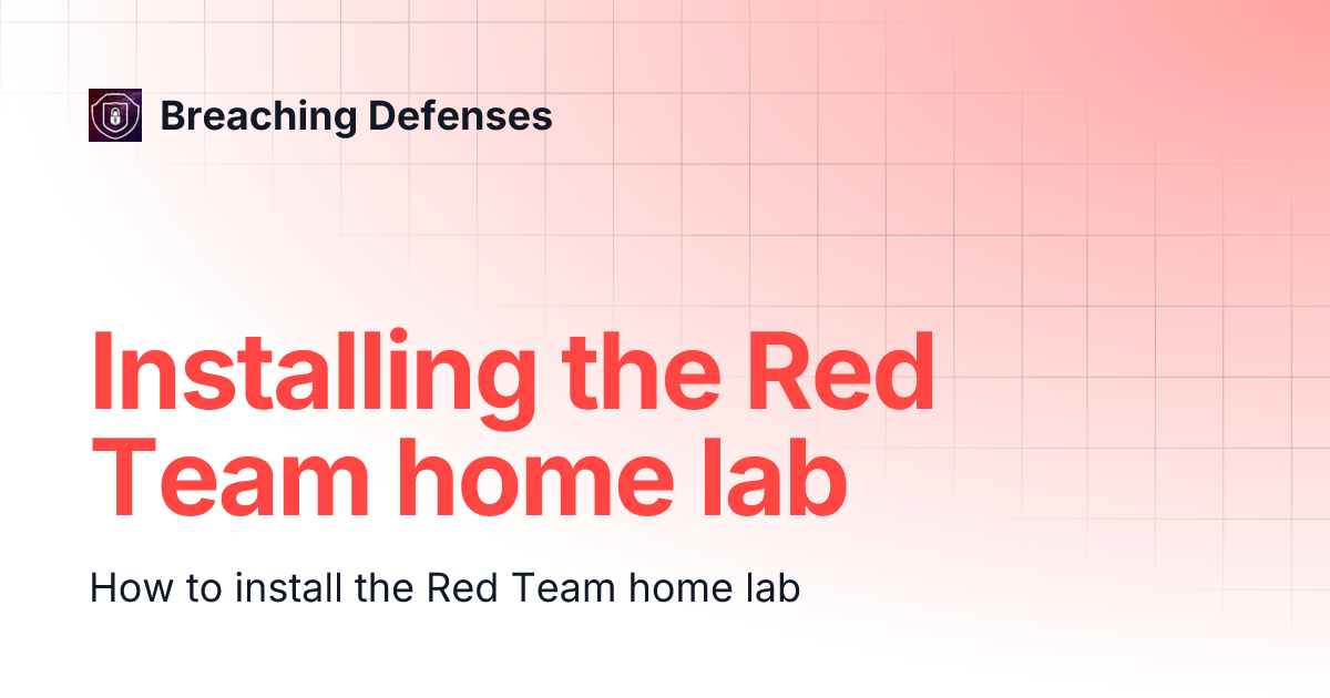 Installing the Red Team home lab | Breaching Defenses